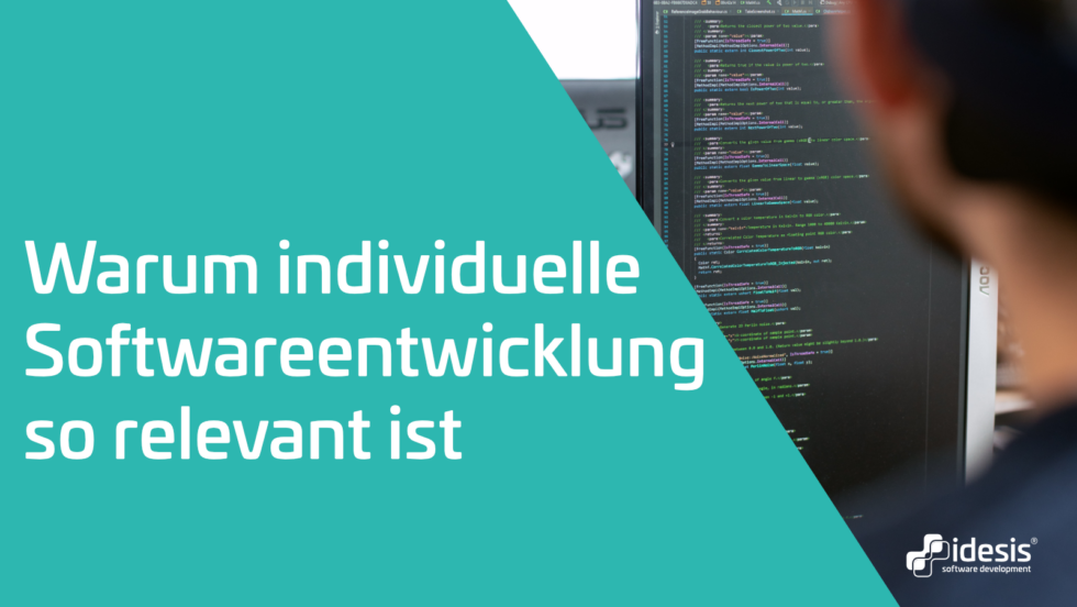Warum die Entwicklung von Individualsoftware so relevant ist – idesis GmbH